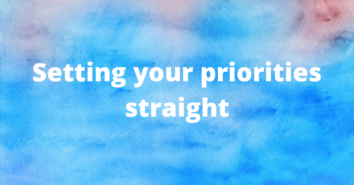 Setting your priorities straight
